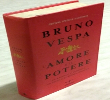 L'amore e il potere. Da Rachele a Veronica Ediz.illustrata di Bruno Vespa 1°Ed.Mondadori, 2007 nuovo